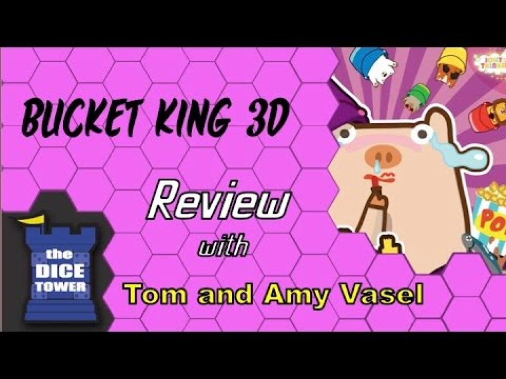 Bucket King 3D Review - with Tom and Amy Vasel|The Dice Tower