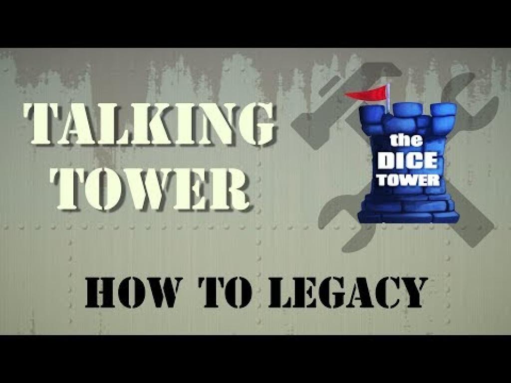 Talking Tower - How to Legacy | The Dice Tower