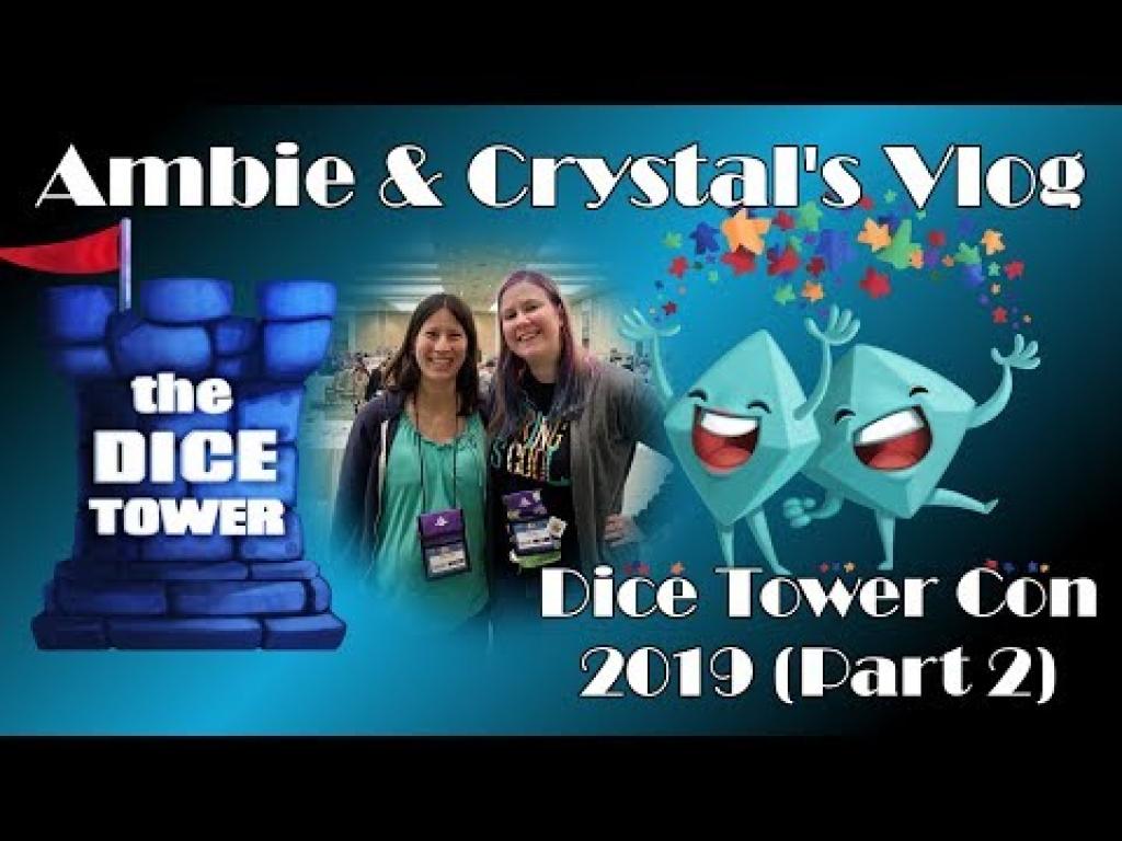 Ambie & Crystal's Dice Tower Con 2019 Vlog (Part 2) | The Dice Tower