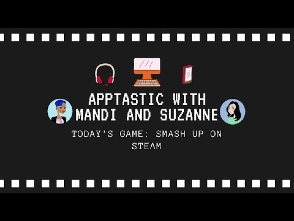 Apptastic! with Mandi and Suzanne - Smash Up on Steam | The Dice Tower