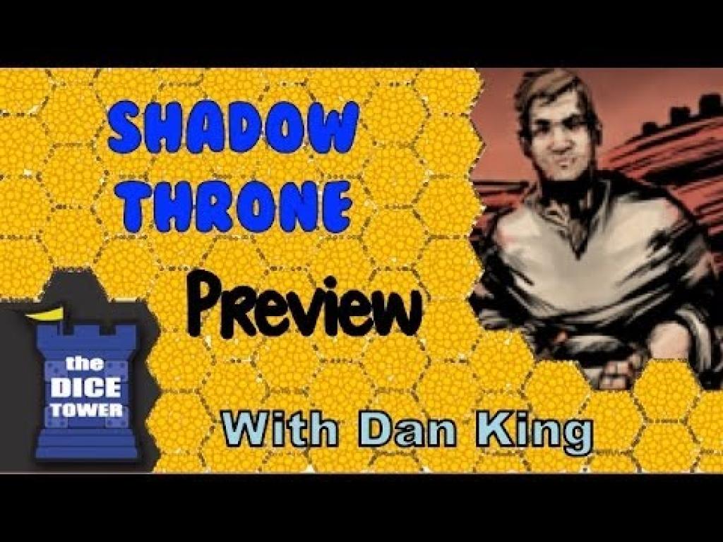 Shadow Throne Preview - with Dan King | The Dice Tower