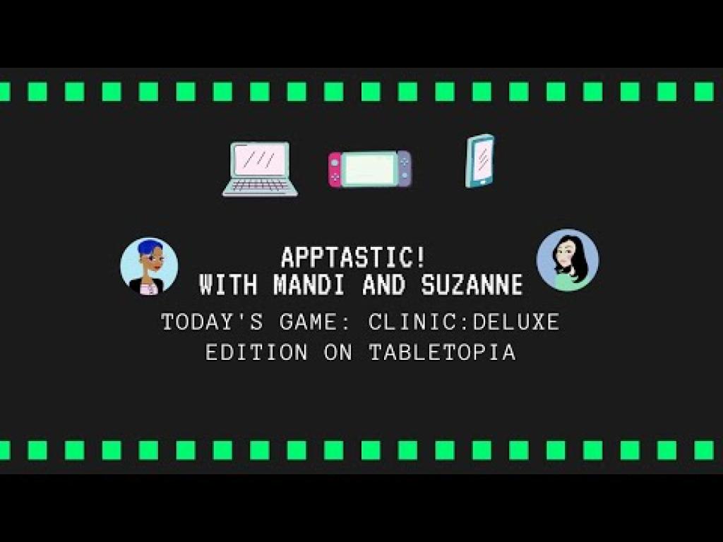 Apptastic! with Mandi and Suzanne - Clinic: Deluxe Edition | The Dice Tower
