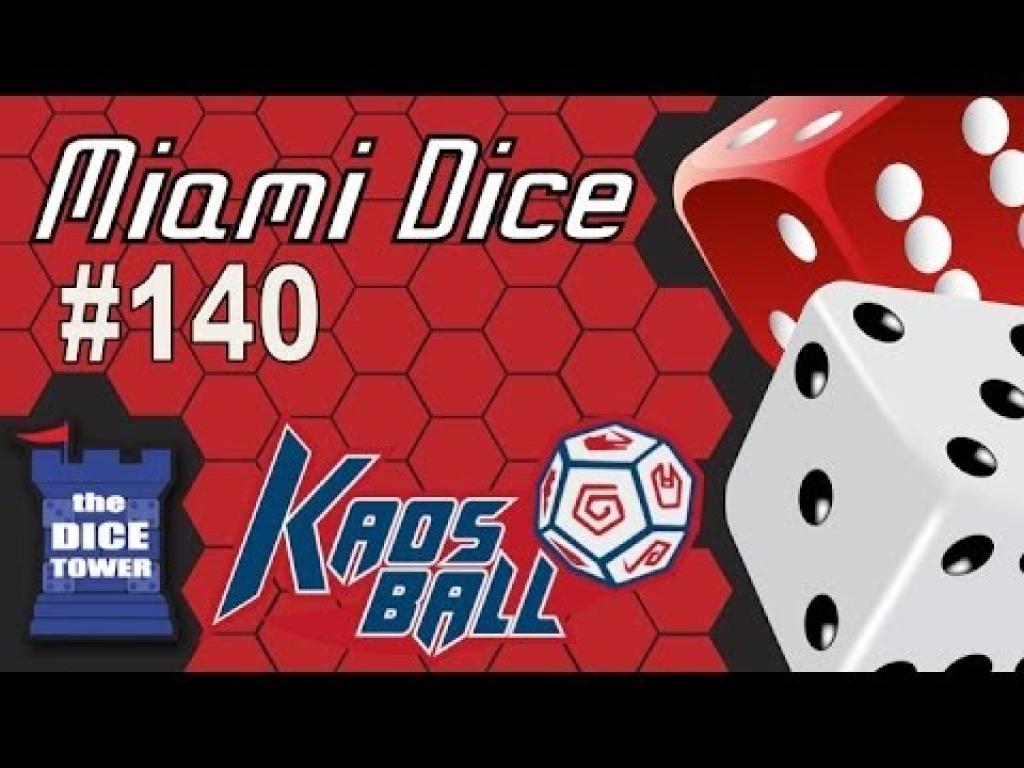 Miami Dice, Episode 140 - Kaosball|The Dice Tower