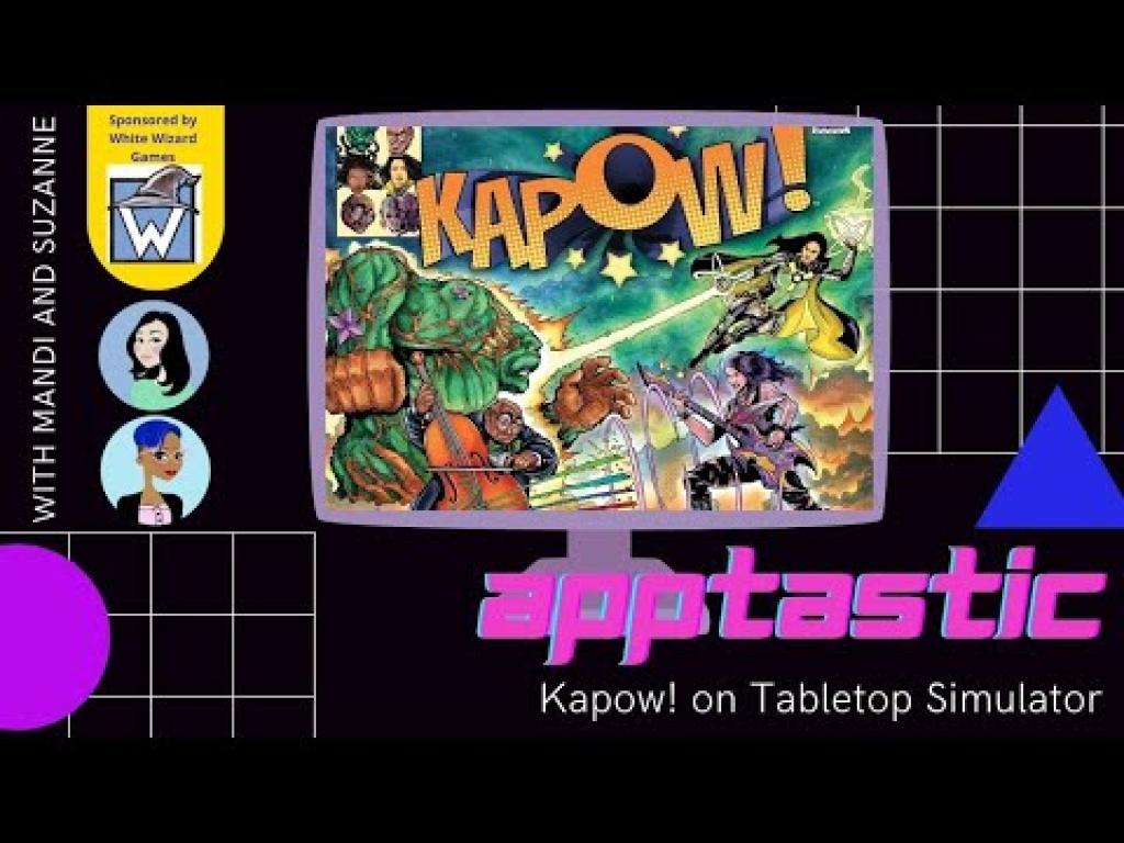 Apptastic! with Mandi and Suzanne - Kapow! on Tabletop Simulator | The Dice Tower