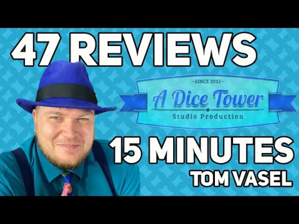 47 Reviews In 15 Minutes With Tom Vasel The Dice Tower