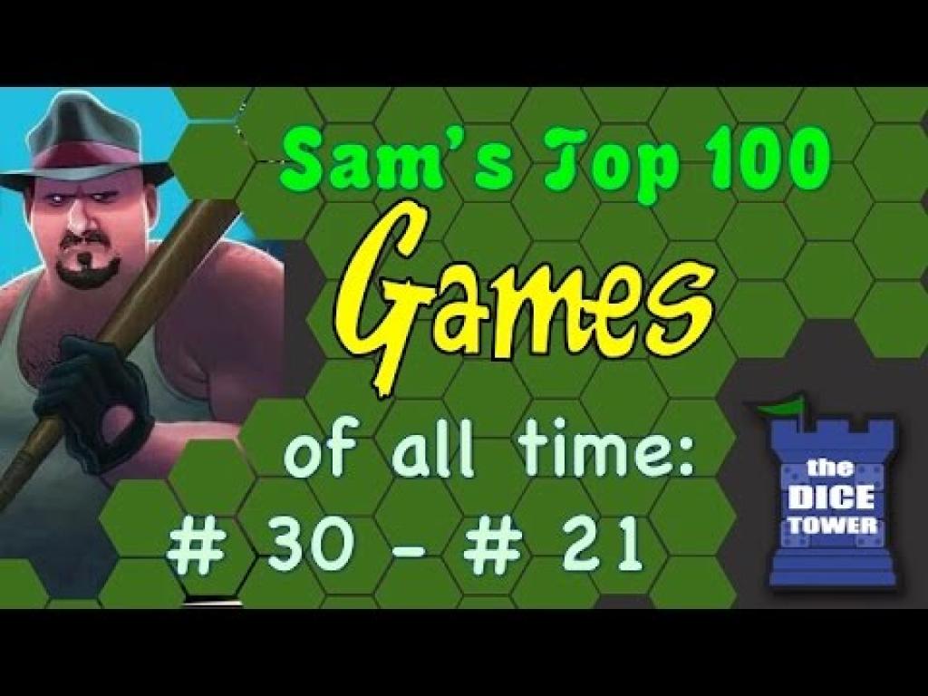 Sam's Top 100 Games of all Time: # 30 - # 21 | The Dice Tower