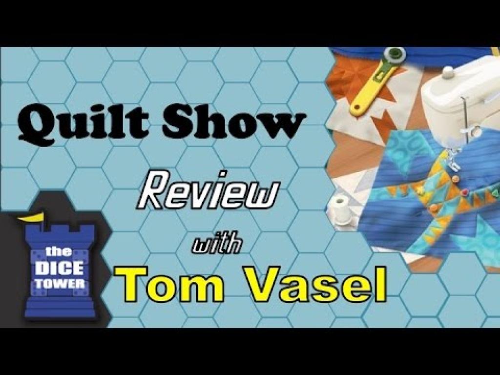 Quilt Show Review - with Tom Vasel|The Dice Tower