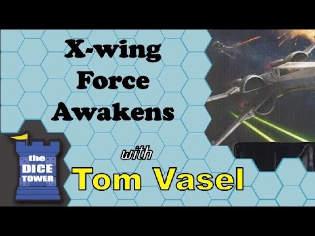 X wing Miniatures: Force Awakens Review - with Tom Vasel|The Dice Tower