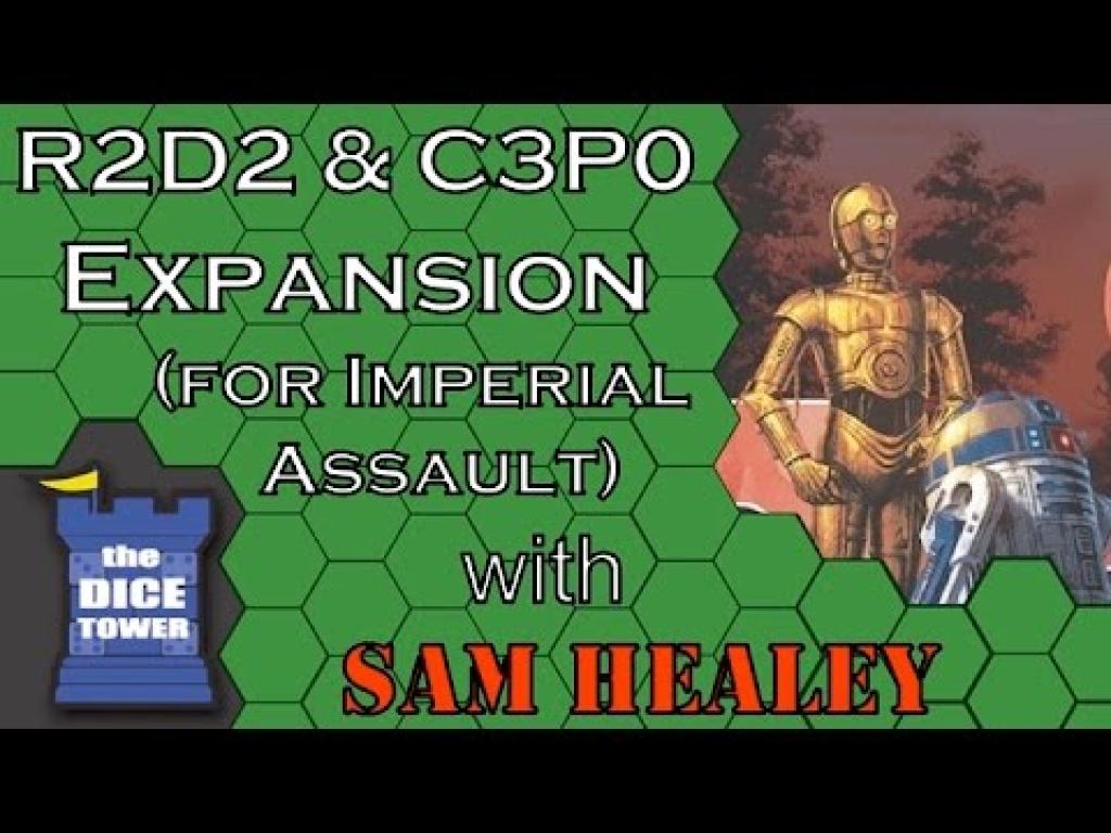 Imperial Assault: R2-D2 and C3-PO Expansion with Sam Healey|The Dice Tower