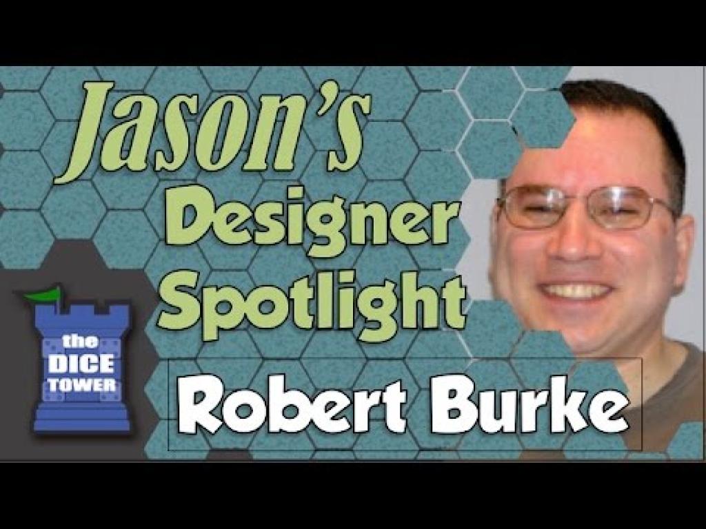 Jason Levine's Designer Spotlight: Robert Burke | The Dice Tower