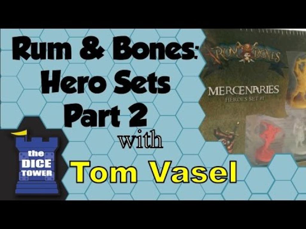 Rum & Bones Hero Packs Review Part 2 - with Tom vasel|The Dice Tower